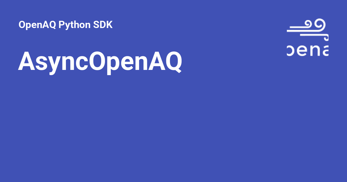 AsyncOpenAQ - OpenAQ Python SDK